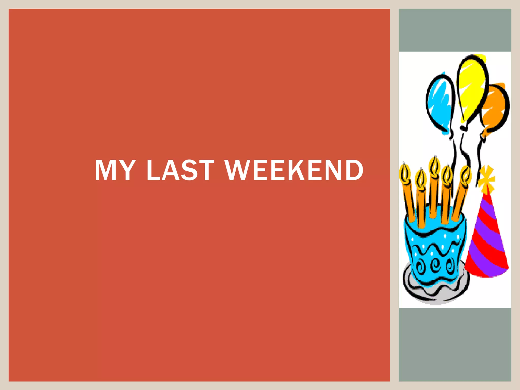 My last weekend | PPTX