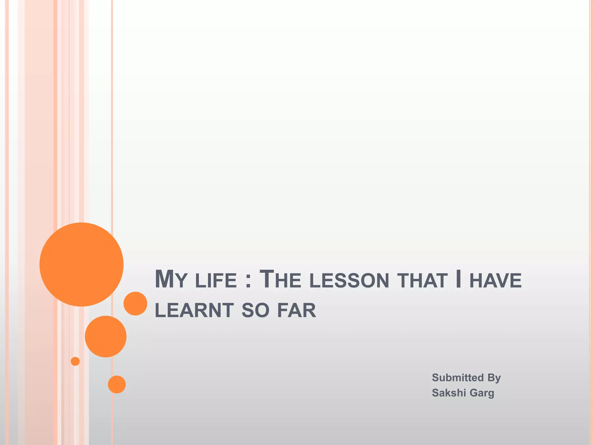lessons that i have learnt so far in my life | PPTX