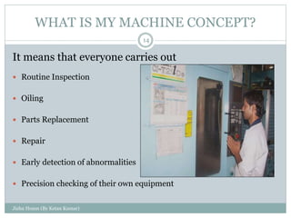 Autonomous Maintenance (Jishu Hozen) by Ketan Kumar (Raavinnovate) | PPT