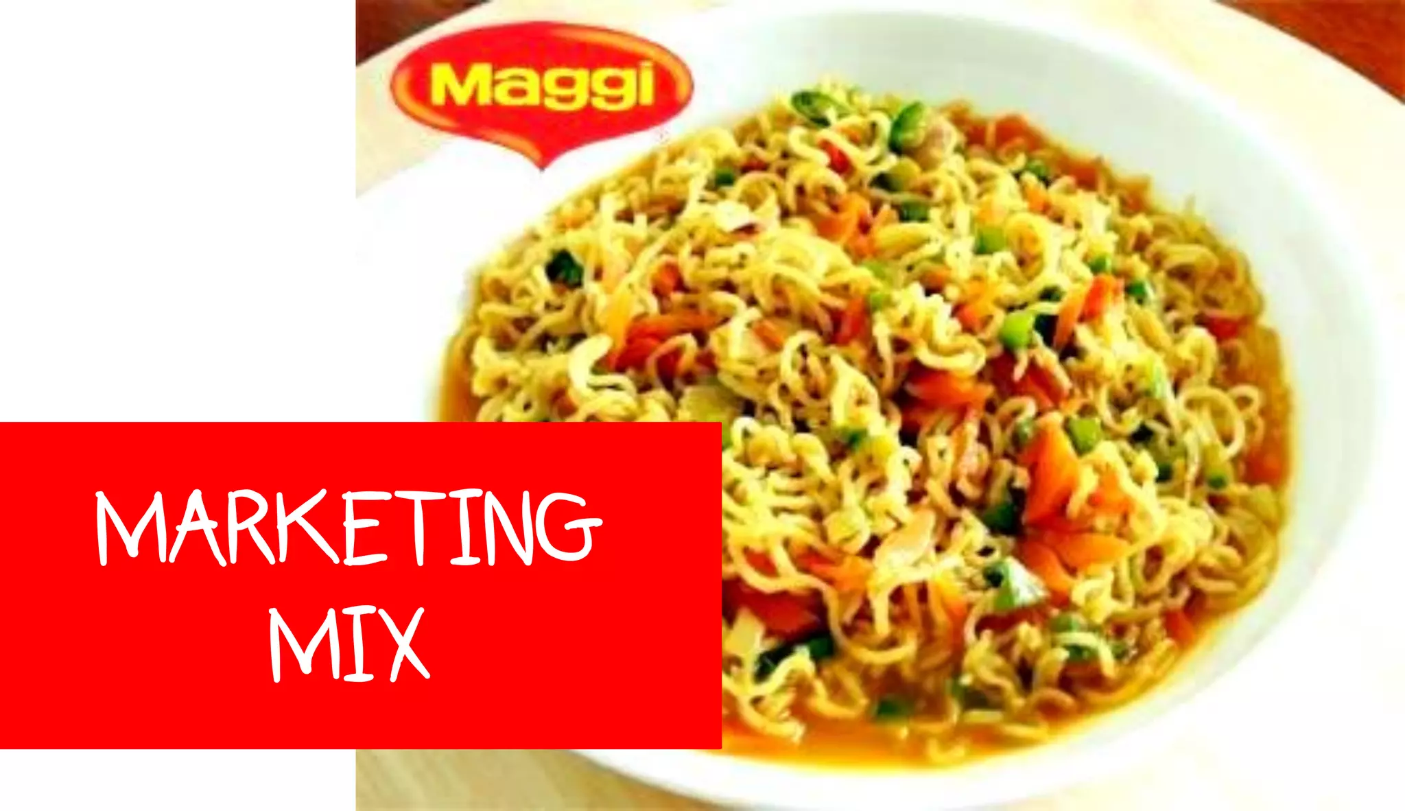 Nestle Maggi : Marketing Mix, Product Mix, Segmentation, Targeting and ...