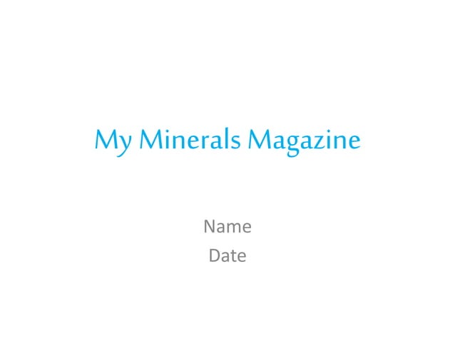 My minerals magazine EXAMPLE | PPT