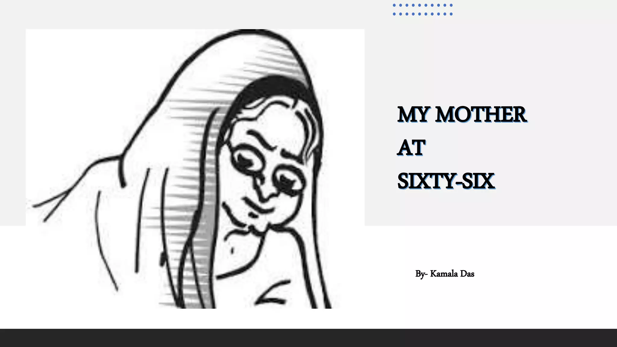 My Mother at Sixty six by Kamala Das (class 12) | PPTX