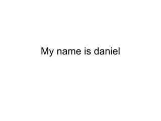 My name is daniel | PPT