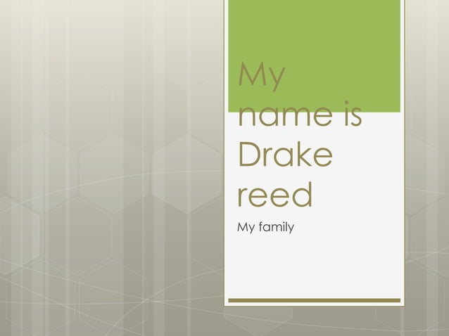 My name is drake reed | PPT