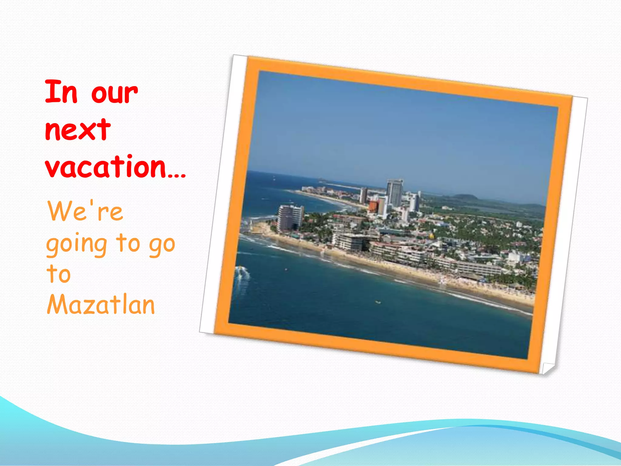My next vacation mazatlan | PPTX