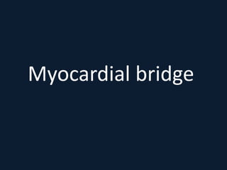 Myocardial bridge..case | PPTX