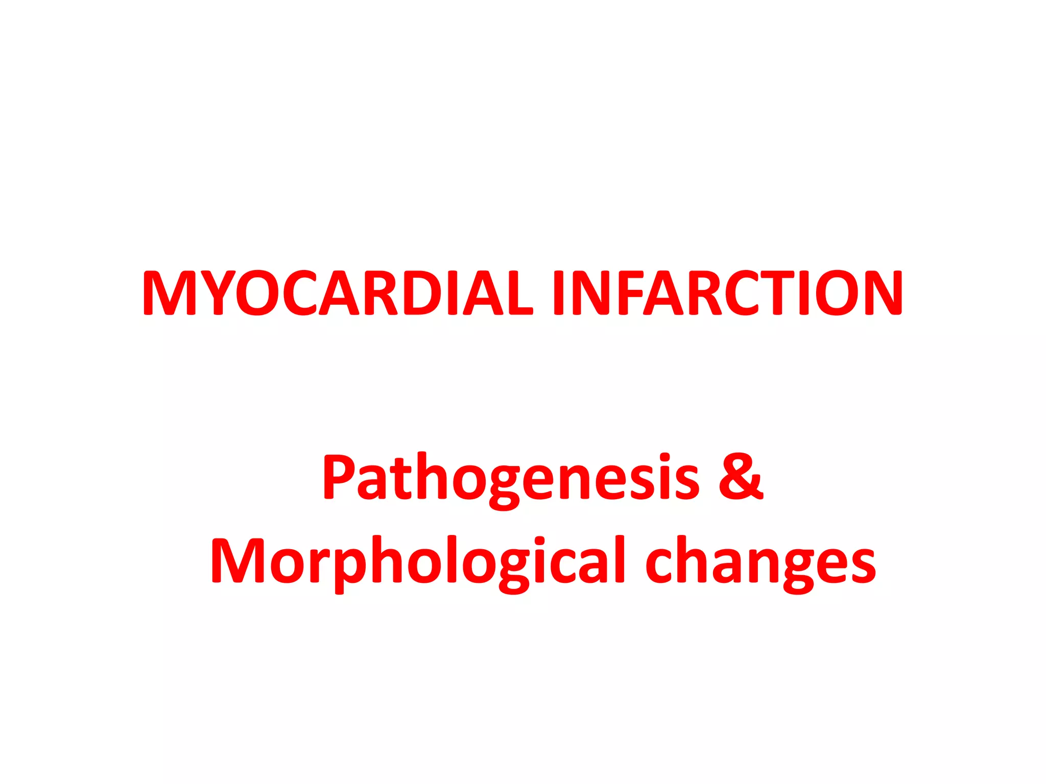 Pathogenesis And Morphological changes of Myocardial Infarction | PPTX