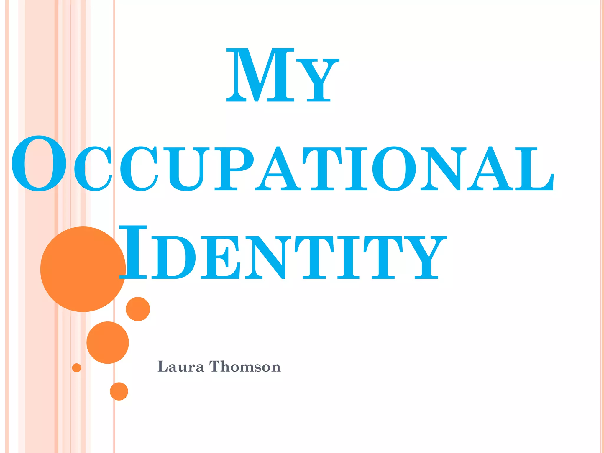 Occupational Science- My Occupational Identity | PPT