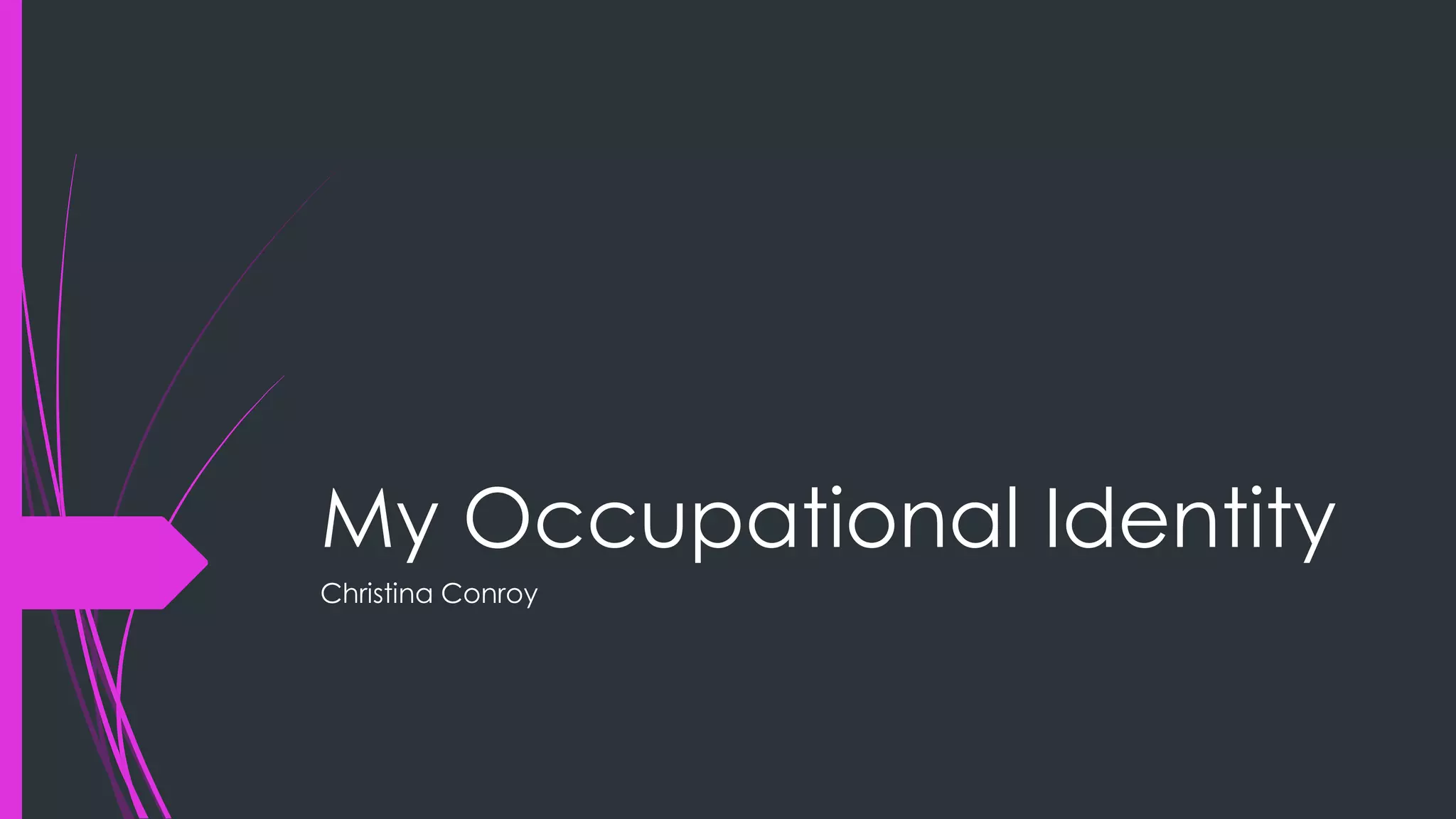 Occupational Identity - Component One part two - Christina Conroy ...