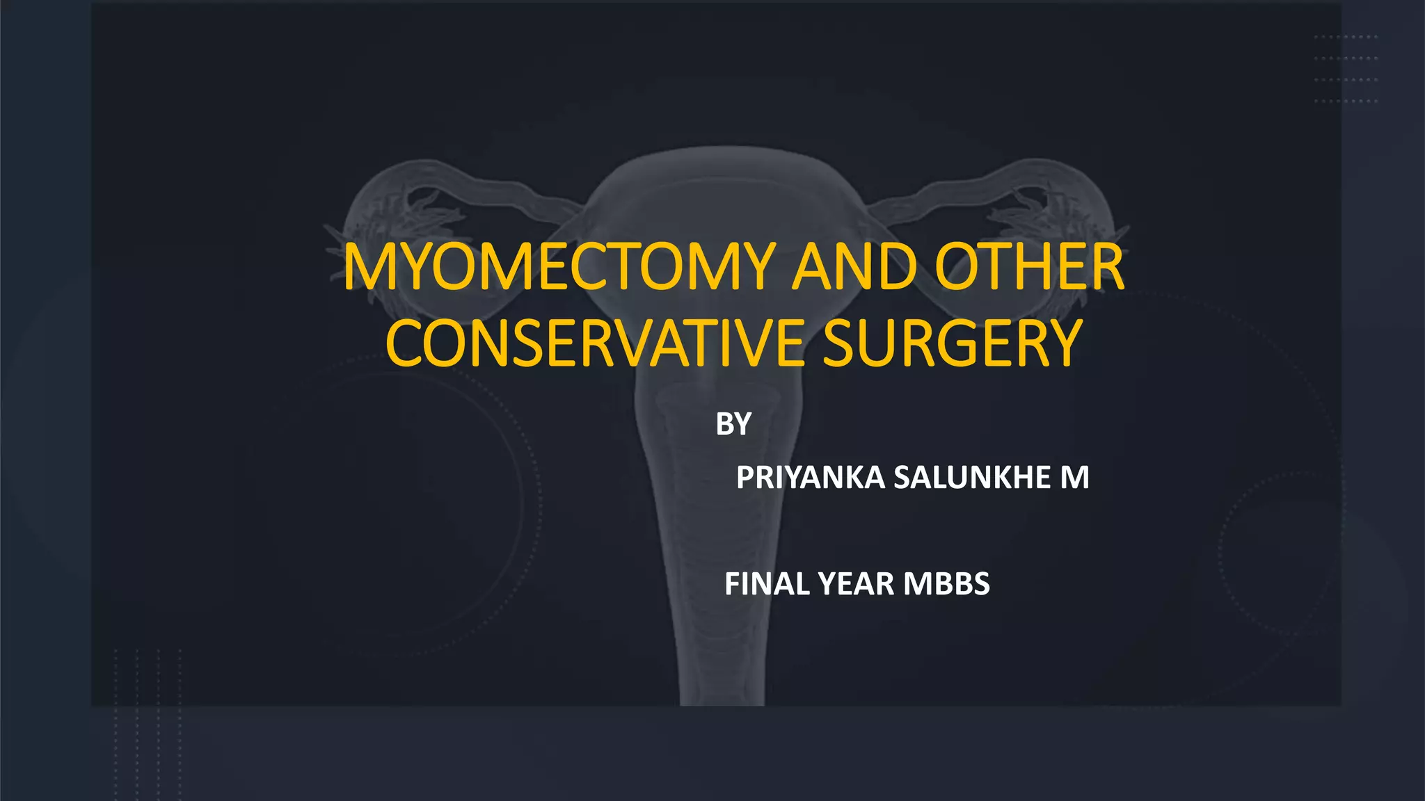 MYOMECTOMY AND OTHER CONSERVATIVE SURGERY.pptx