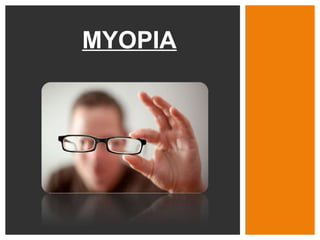 REFRACTIVE ERROR MYOPIA AND ITS MANAGEMENT.pptx