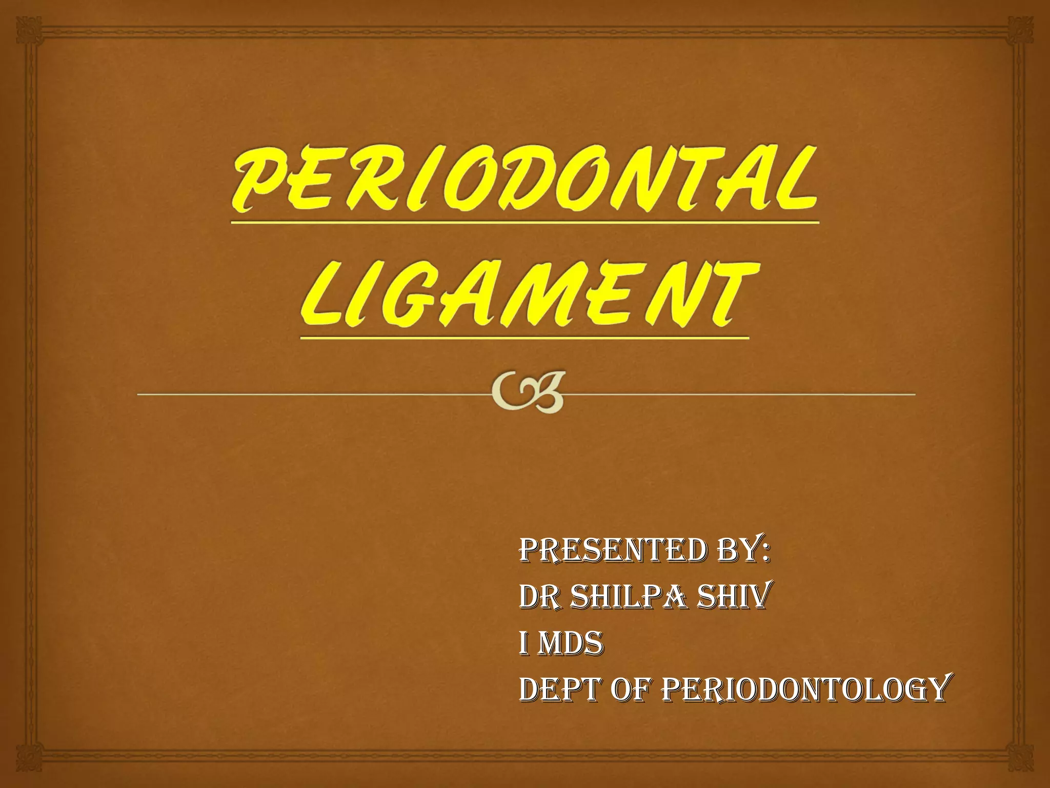 PDL, PERIODONTAL LIGAMENT. | PPT