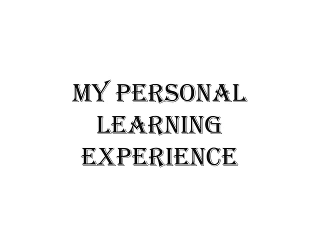 My personal learning experience part 2 | PPTX