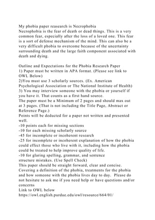 My phobia paper reasearch is NecrophobiaNecrophobia is the fear of.docx