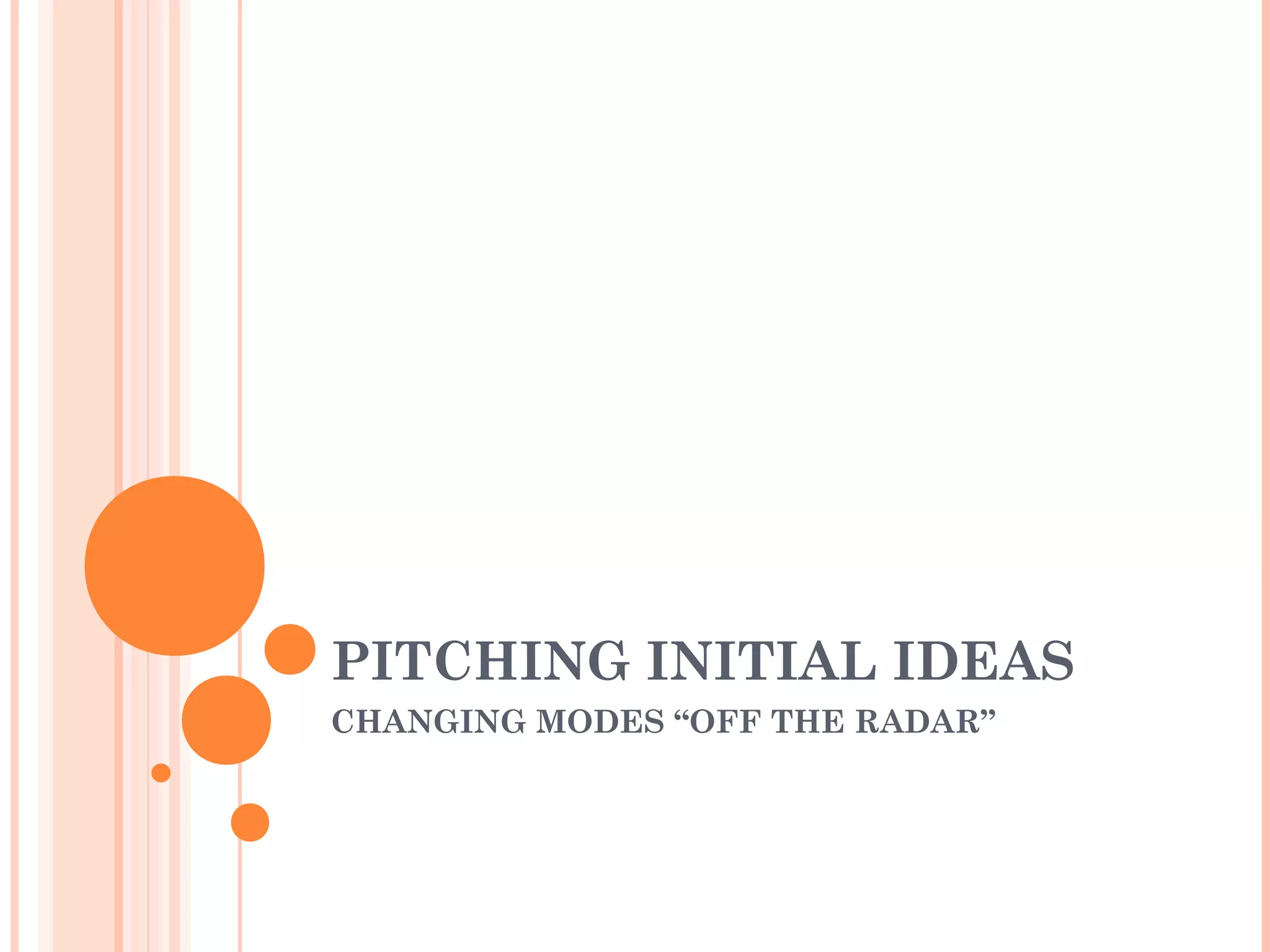 My pitching for initial ideas | PPT