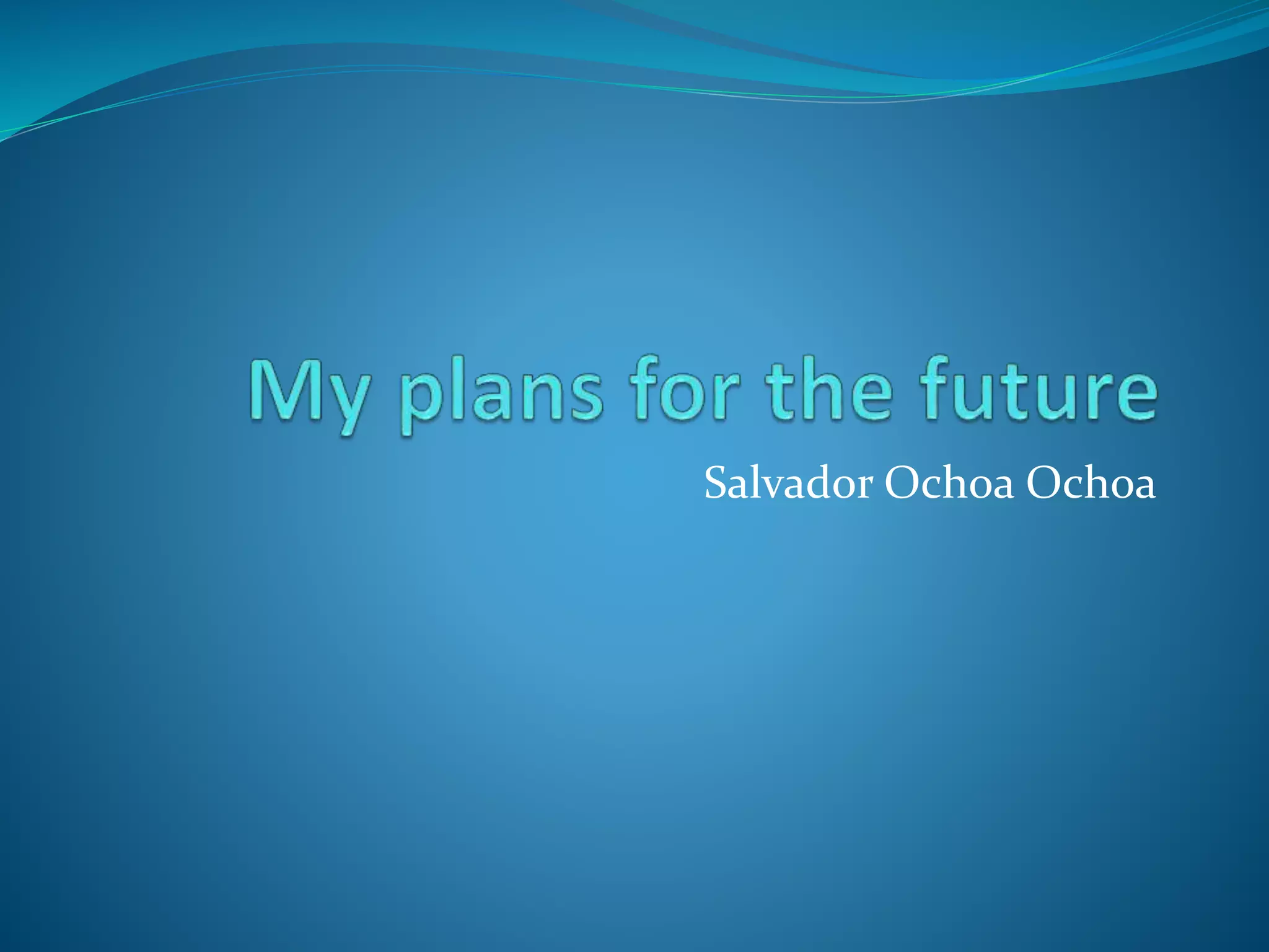 My plans for the future presentacion ingles | PPTX