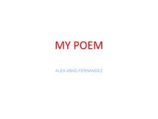 My Poem.Alex A. 1C | PPTX