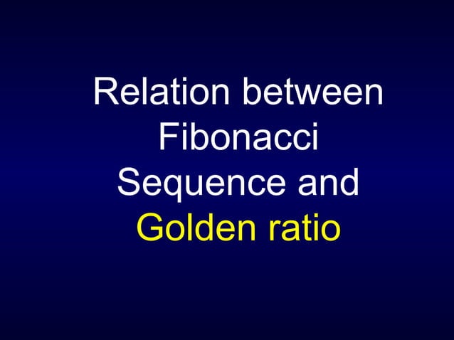 Fibonacci Sequence and Golden Ratio | PPT | Physics | Science
