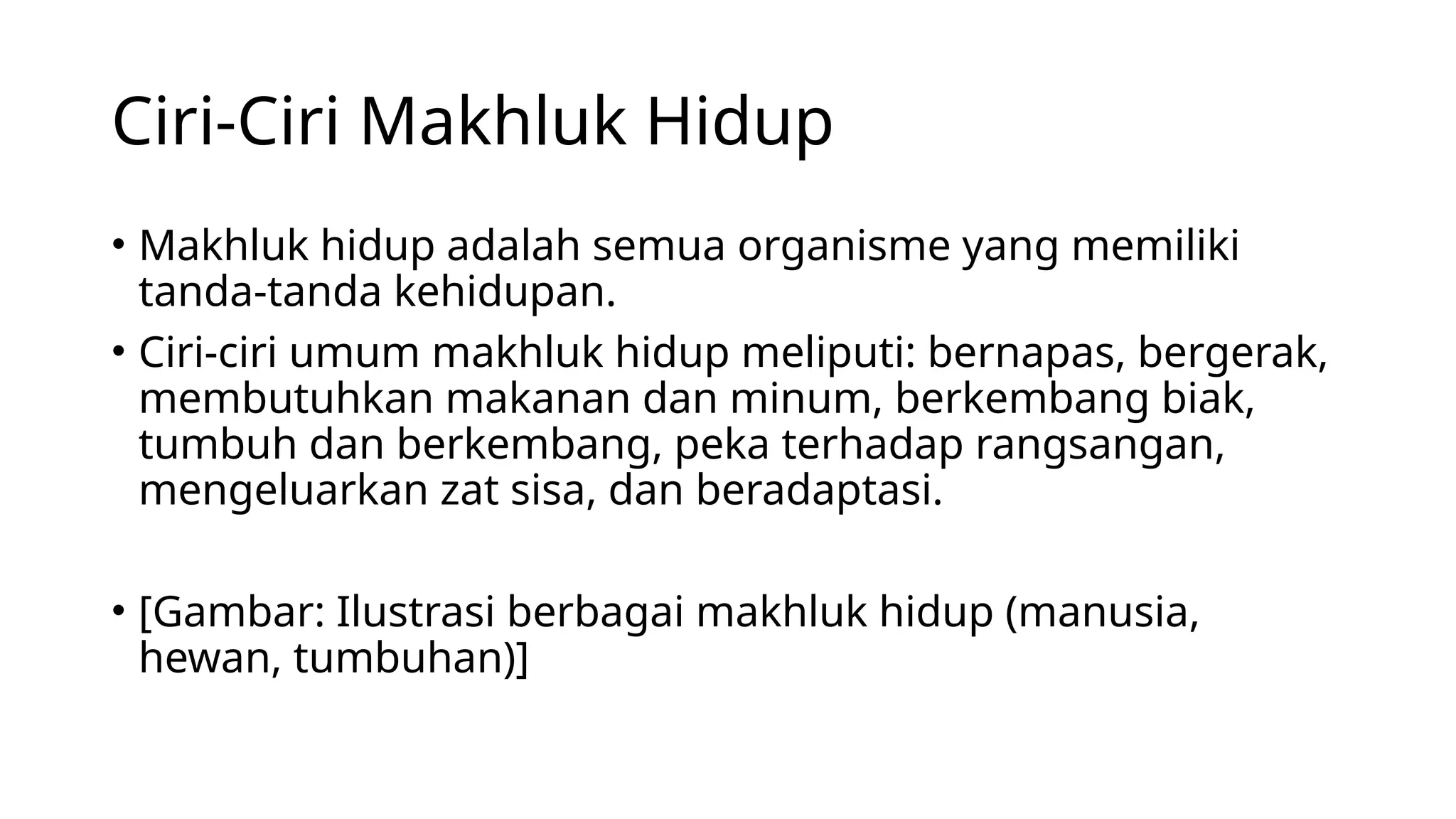 Ciri-Ciri Makhluk Hidup Makhluk hidup adalah semua organisme yang memiliki tanda-tanda kehidupan ...