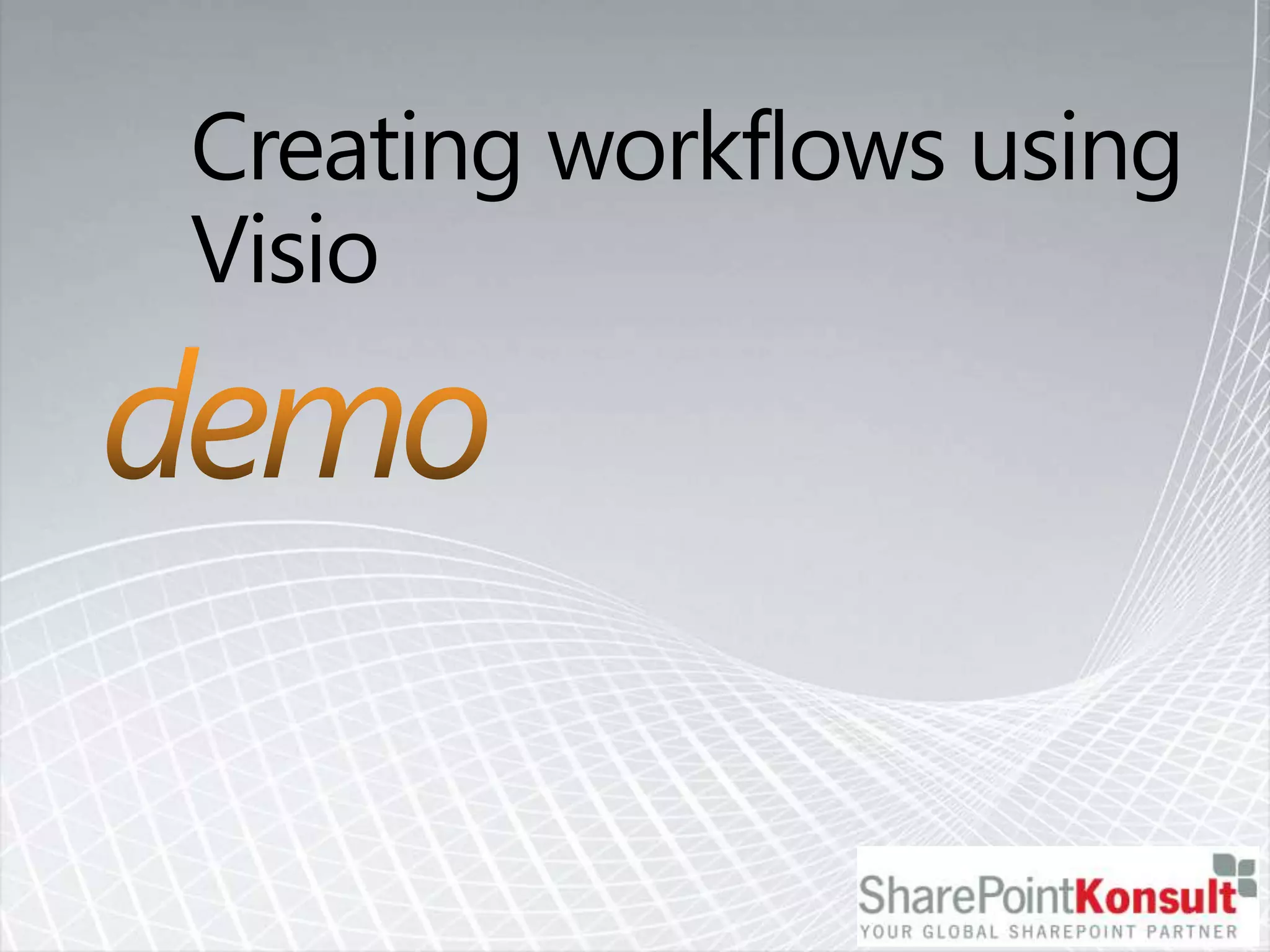 Overview: Creating Workflows with Visio, InfoPath and SharePoint Designer 2010 | PPTX | Computer ...
