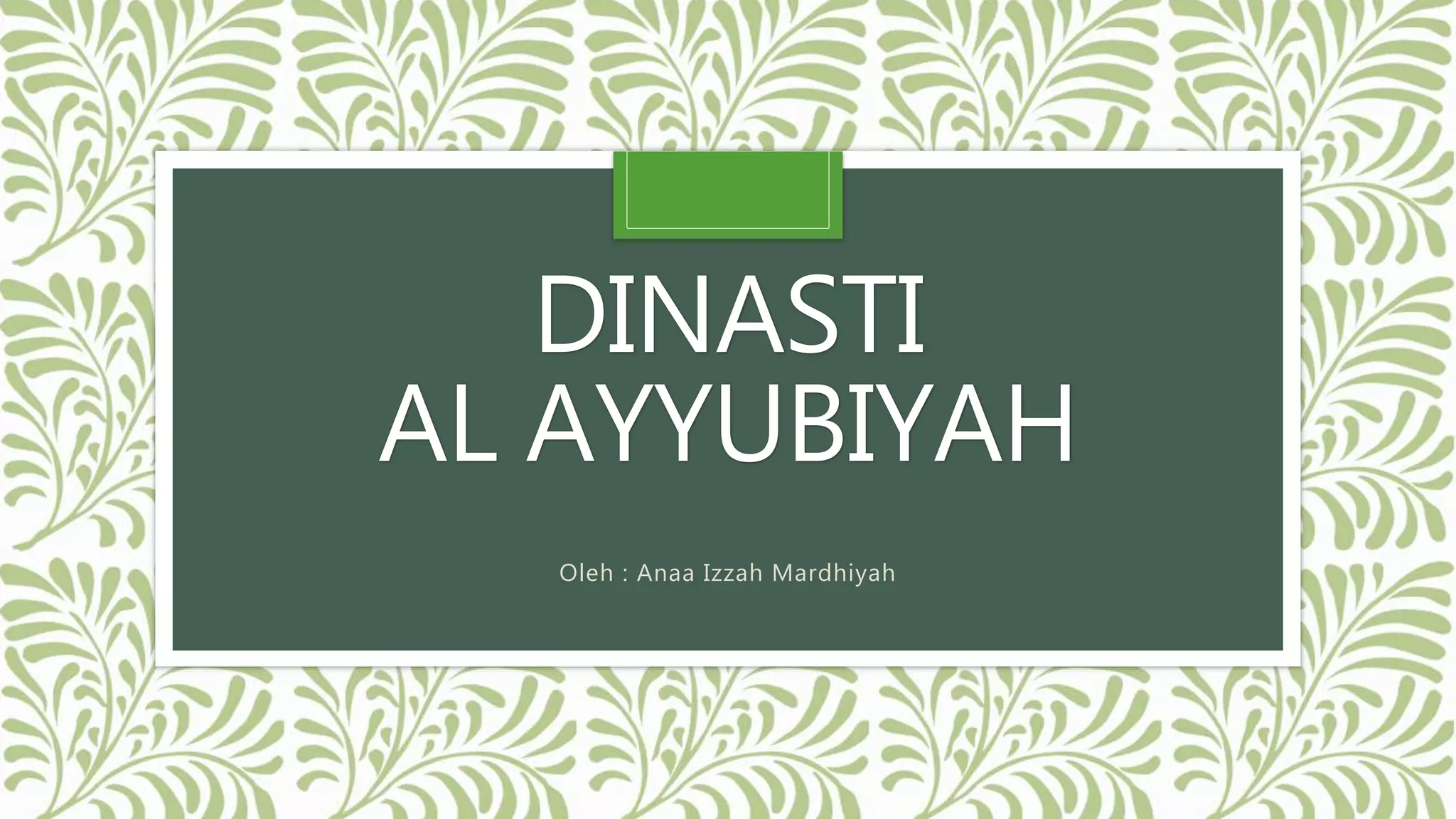 Dinasti Al-Ayyubiyah | PPTX