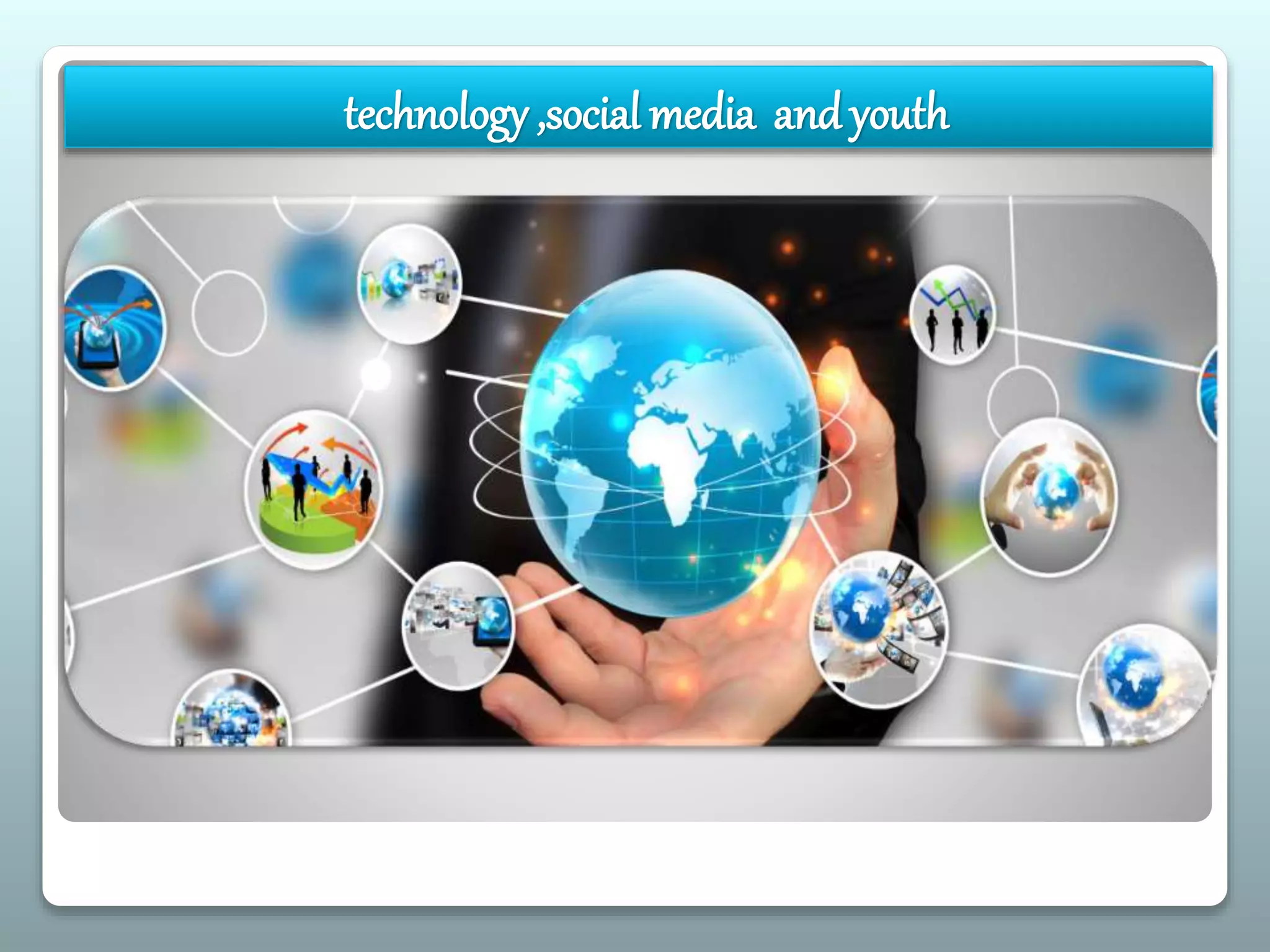 TECHNOLOGY ,SOCIAL MEDIA AND TODAY'S YOUTH | PPTX