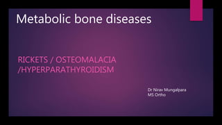 Metabolic bone diseases ( Rickets / Osteomalacia / Hyperparathyroidism) | PPT
