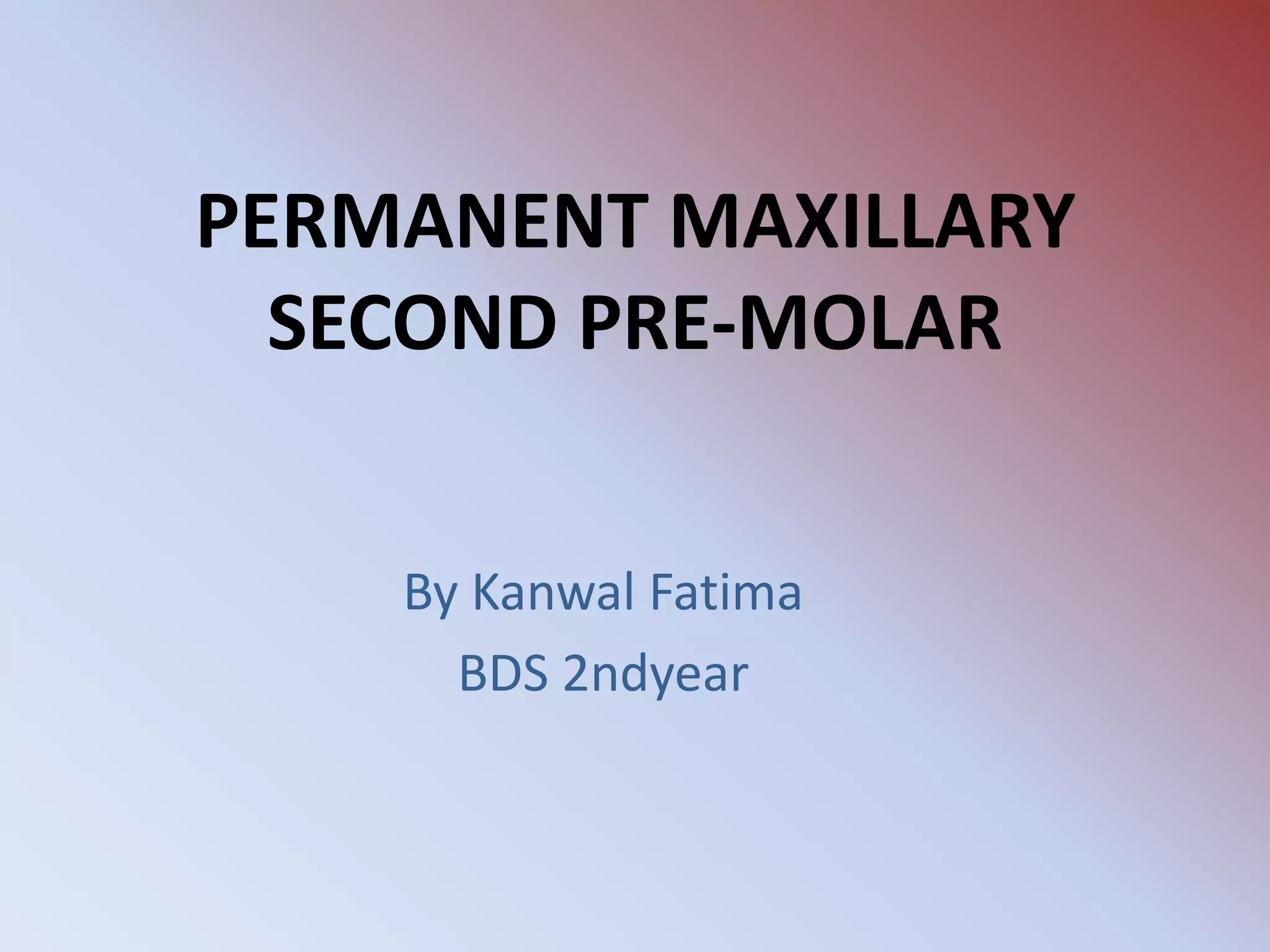 My presentation maxilary premolar | PPTX