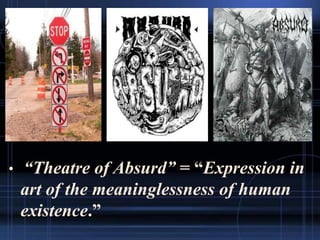 My presentation on "Influence of Theater of Absurd in the play 'The ...