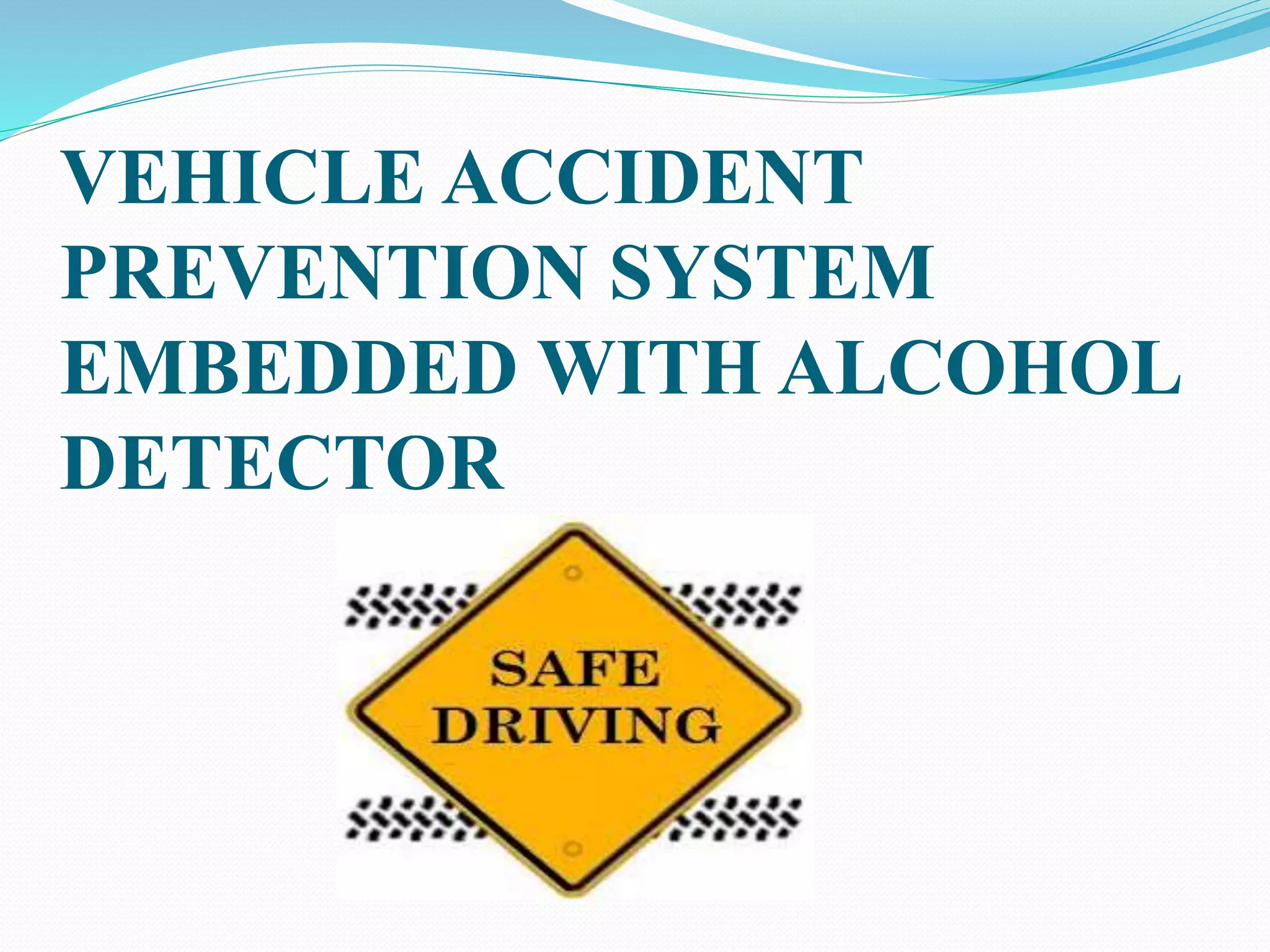 Drink and Drive Alcohol Detection | PPTX