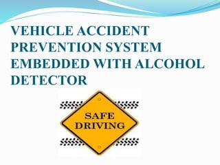 Drink and Drive Alcohol Detection | PPTX
