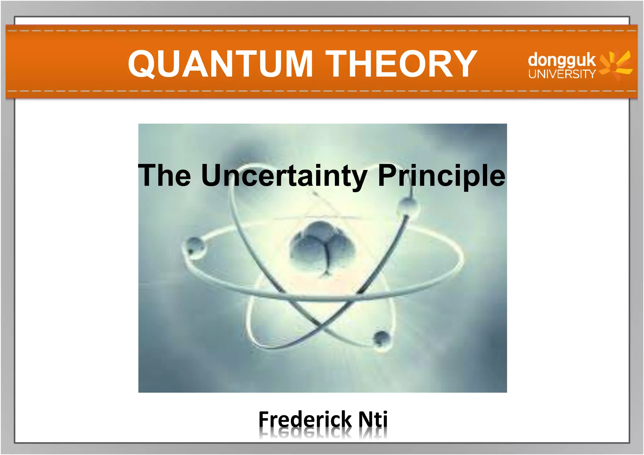 The Uncertainty principle | PPTX