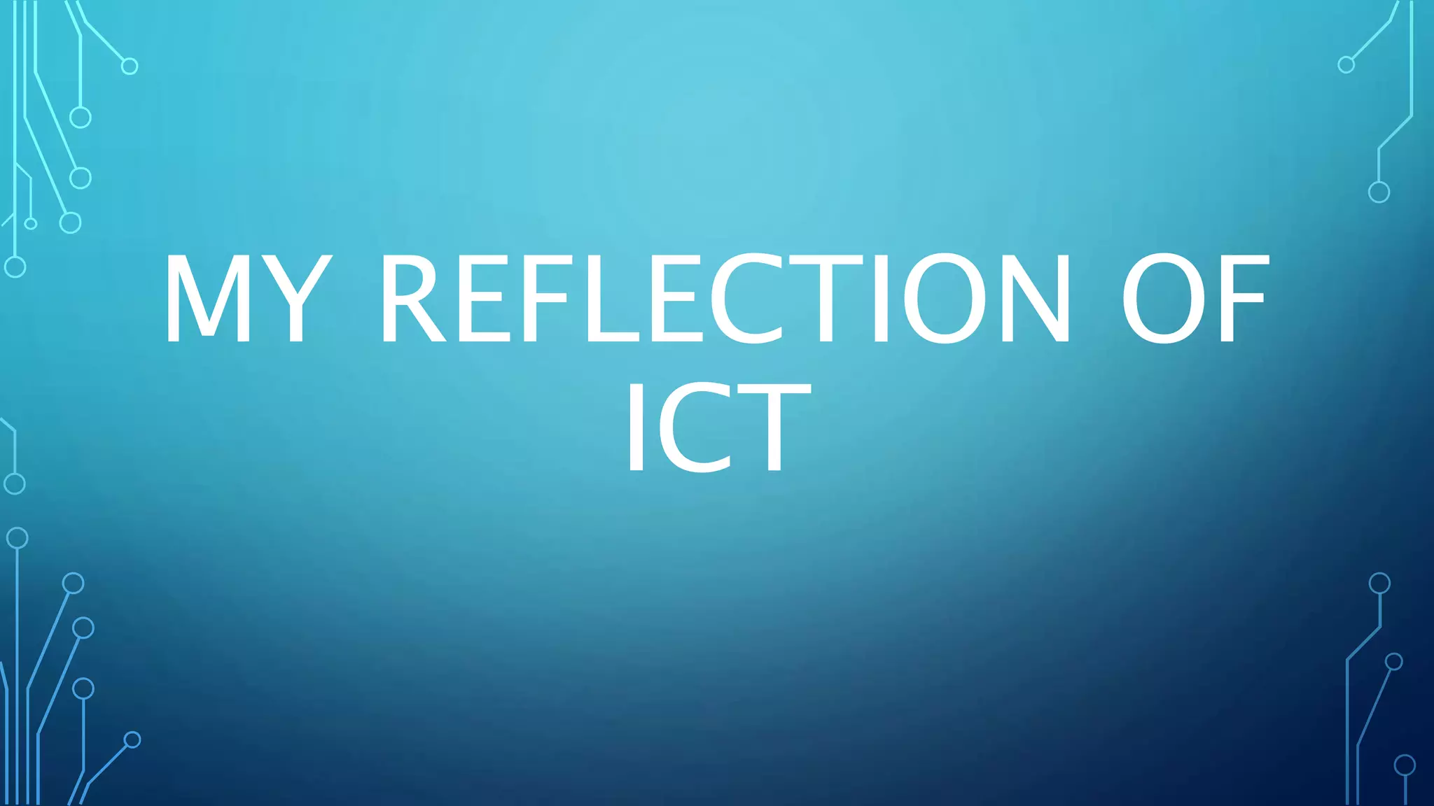 My Reflection of ICT | PPTX