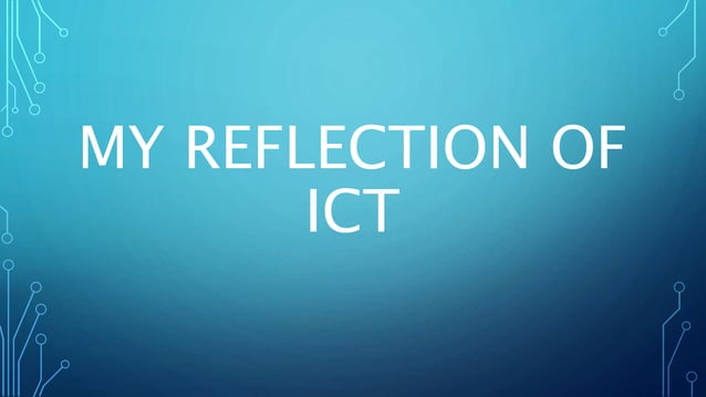 My Reflection of ICT | PPTX | Internet for Beginners | Internet