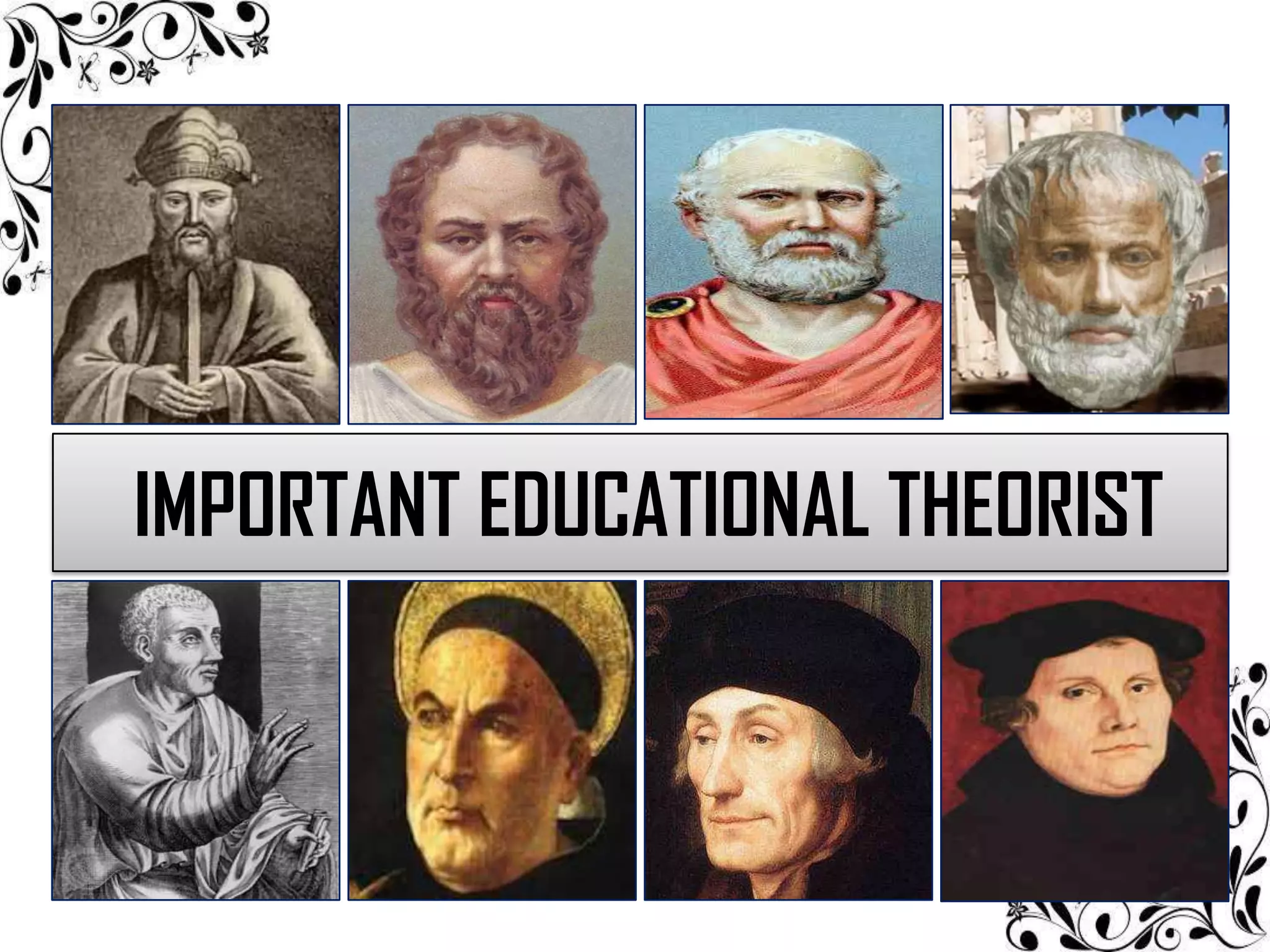 HISTORICAL FOUNDATIONS OF EDUCATION - THEORIST AND PHILOSOPHERS | PPTX