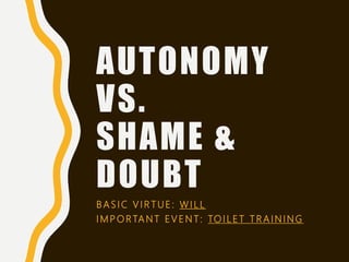 Trust vs Mistrust & Autonomy vs Shame & Doubt | PPTX