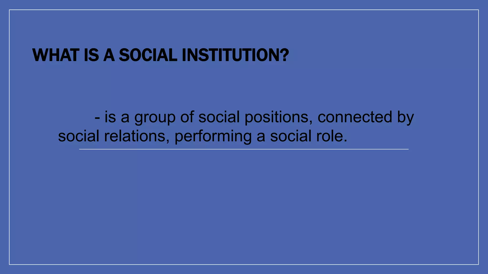 social institutions I characteristics and functions of social ...