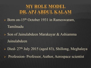 My role model- Dr. APJ Abdul Kalam | PPTX