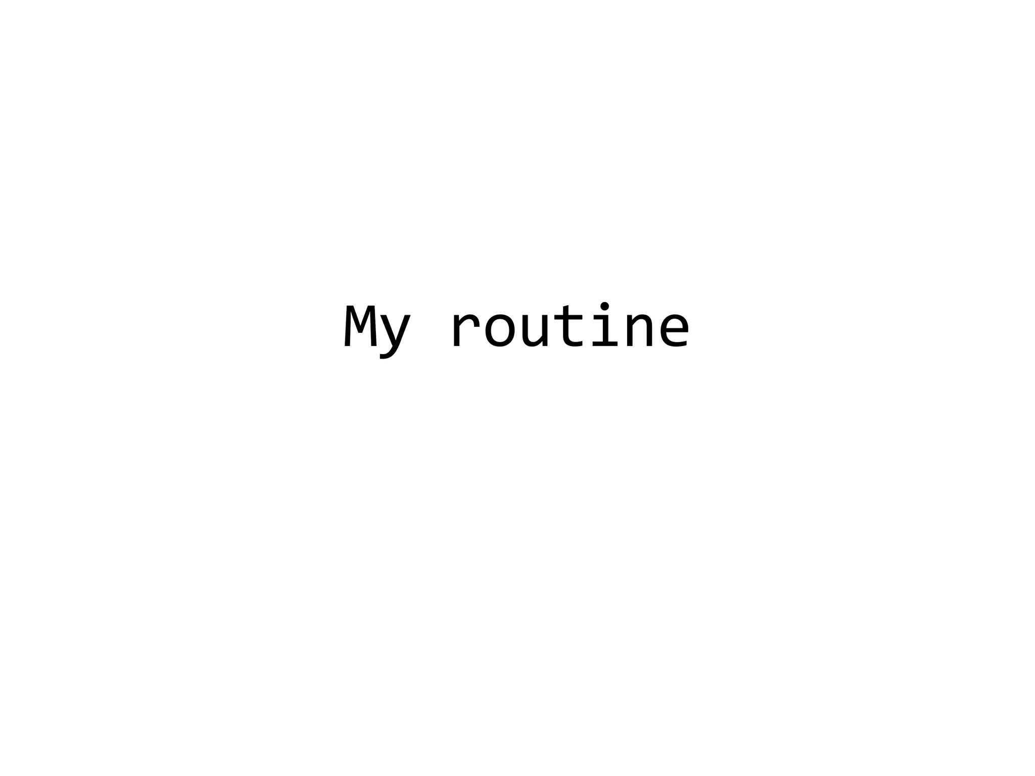 My routine | PPTX