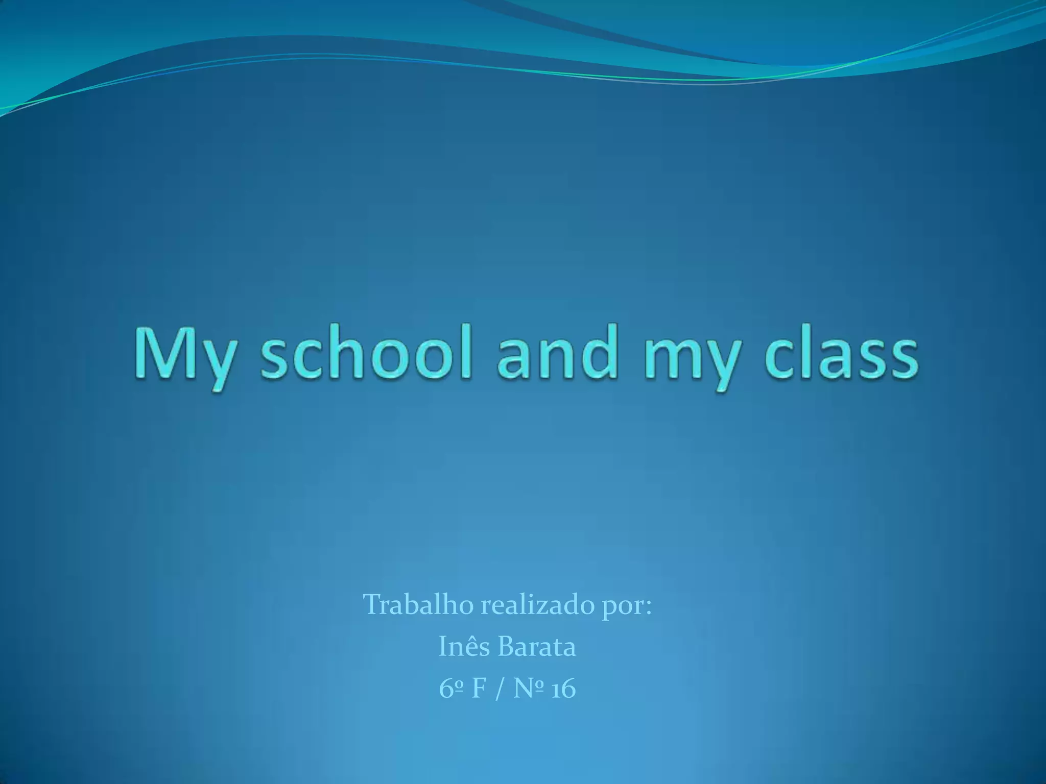 My school and my class Inês | PPTX