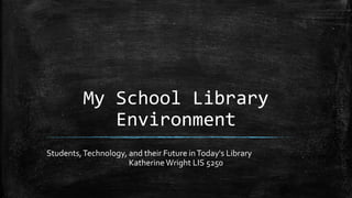 My school library environment | PPT