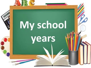 My school years | PPTX
