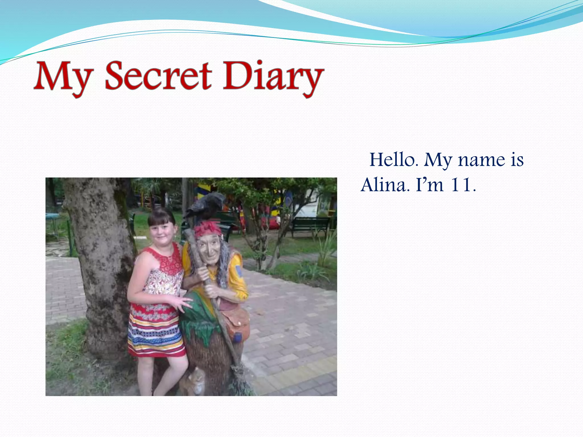 My secret diary(alina) | PPTX | Parenting Children Aged 4-11 | Parenting