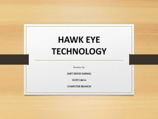 Hawk Eye Technology by Amit Singh | PPTX