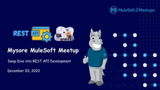 Deep Dive into REST API Development | MuleSoft Mysore Meetup #16 | PPT