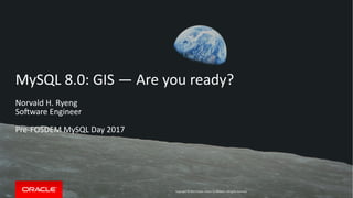 MySQL 8.0: GIS — Are you ready? | PPT