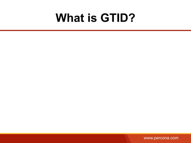 MySQL 5.6 GTID in a nutshell | PPT