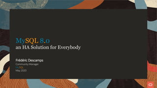MySQL 8.0 : High Availability Solution for Everybody | PPT