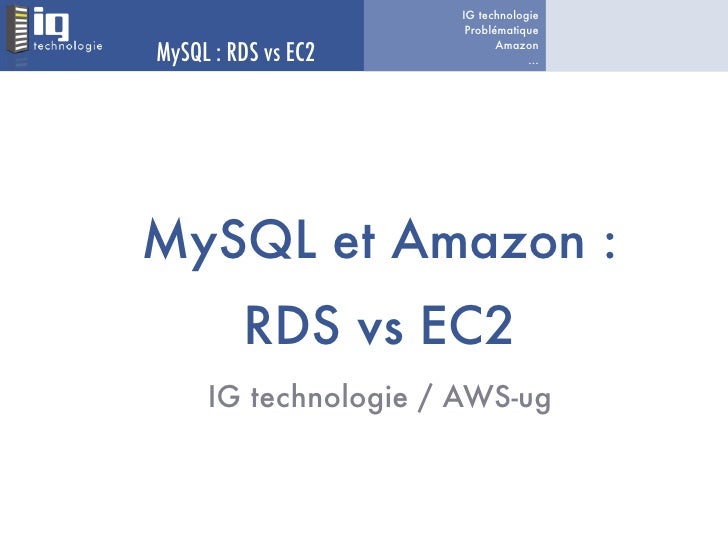 My Sql Et Amazon Rds Vs Ec2 Par G Plessis Ig Technologies