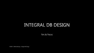 MySQL Integral DB Design #JAB14 | PPT